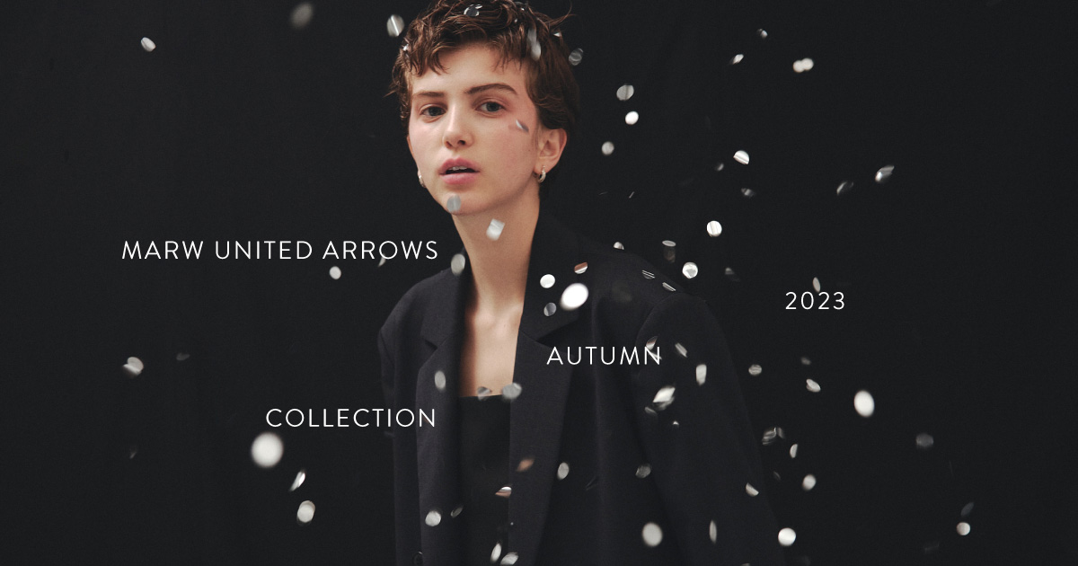 MARW UNITED ARROWS / 2023 AUTUMN COLLECTION